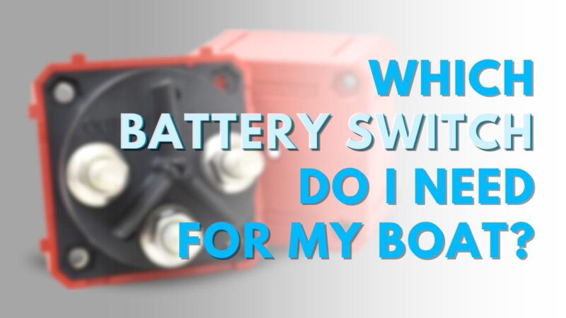 Which Battery Switch Do I Need For My Boat? - New Wire Marine